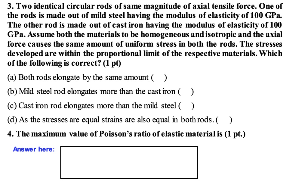 SOLVED: Two identical circular rods of the same magnitude of axial tensile force: One of the ...