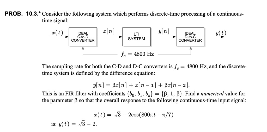 SOLVED: PROB: 10.3.* Consider the following system which performs discrete-time processing of a ...