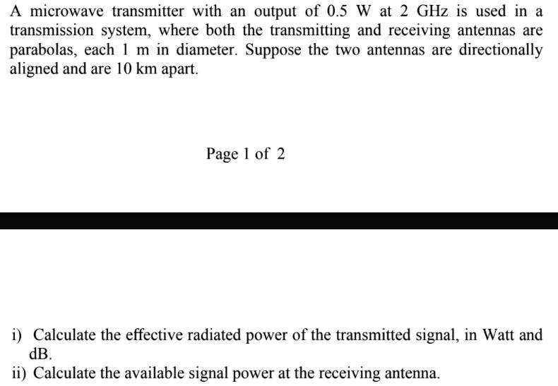 SOLVED: A microwave transmitter with an output of 0.5 W at 2 GHz is ...