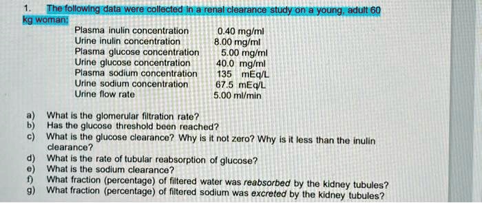 1. The following data were collected in a renal clearance study on a ...