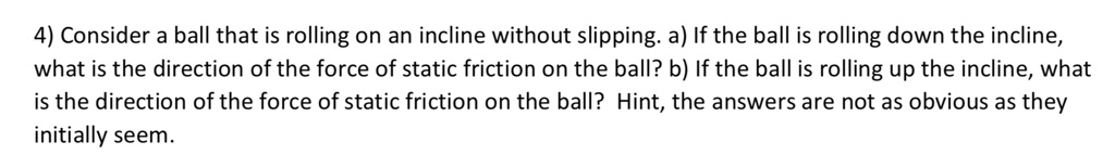 4 consider a ball that is rolling on an incline without slipping a if ...