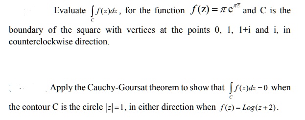 SOLVED: Evaluate [ f (z)dz for the function f (z) = xe and C is the boundary of the square with ...