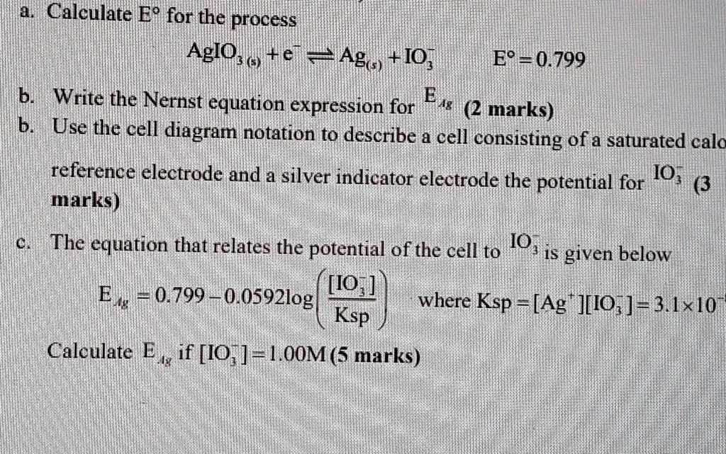 a. Calculate Eº for the process AgIO3(s) +e?Ag(s) + IO?3 E°=0.799 b ...