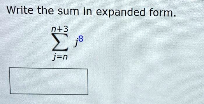 SOLVED: Write the sum in expanded form. n+3 78 j-n