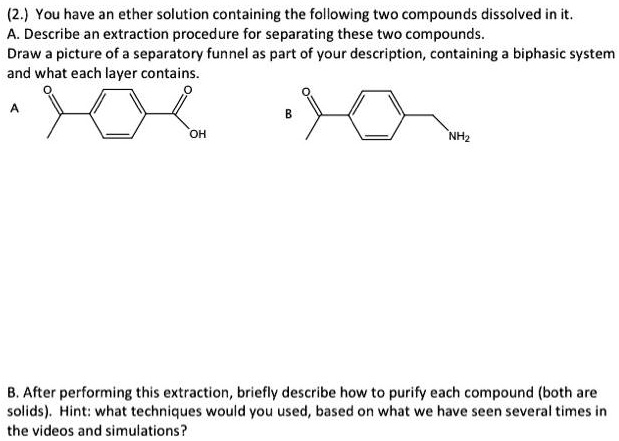 SOLVED: (2.) You have an ether solution containing the following two compounds dissolved in it ...