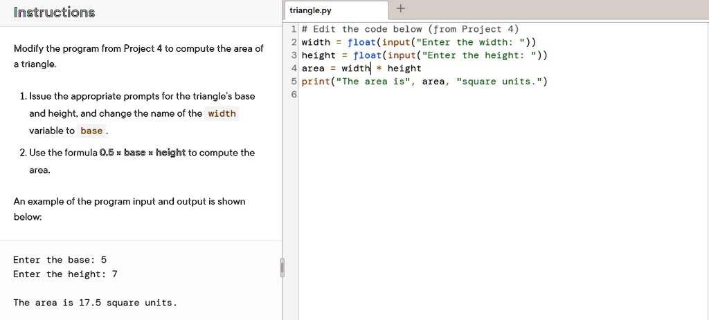 SOLVED: Using Python Instructions: Triangle Py Edit the code below (from Project width float ...