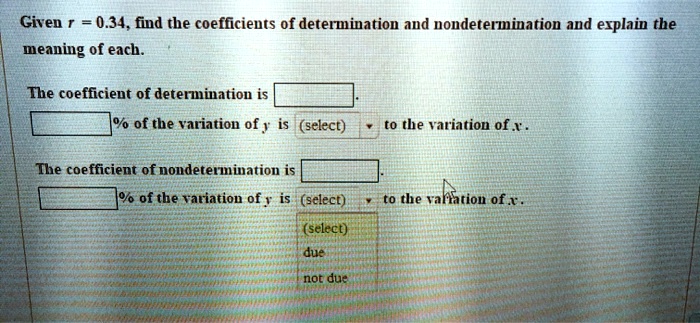 civen 034 find the coefficients of determination and nondetermination and erplain the meaning of ...