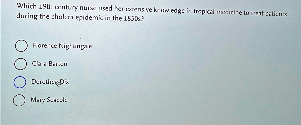 SOLVED: Which 19th century nurse used her extensive knowledge in ...