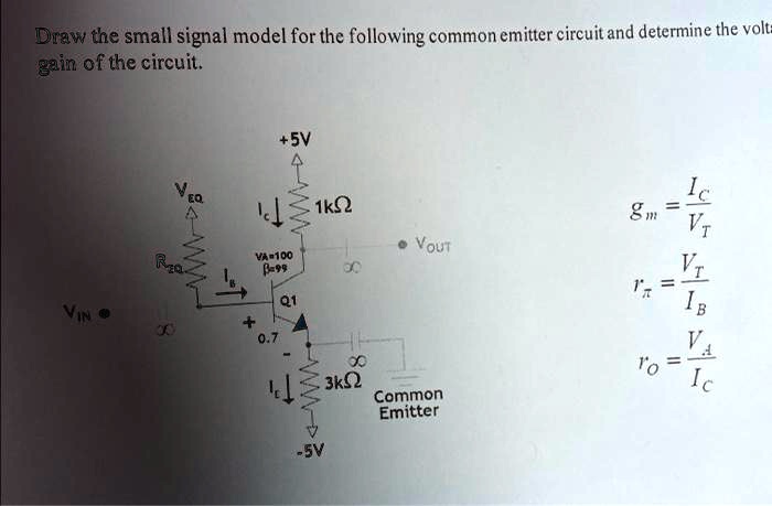 SOLVED: Draw the small signal model for the following common emitter circuit and determine the ...