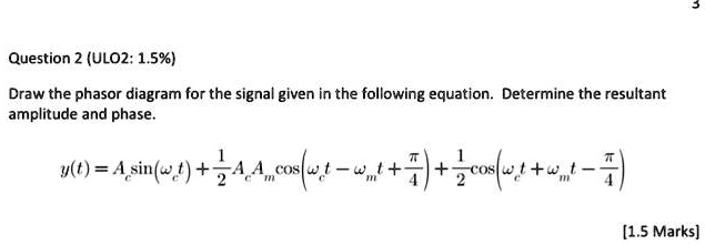 SOLVED: i need the answers urgently... Question2(ULO2:1.5% Draw the phasor diagram for the ...