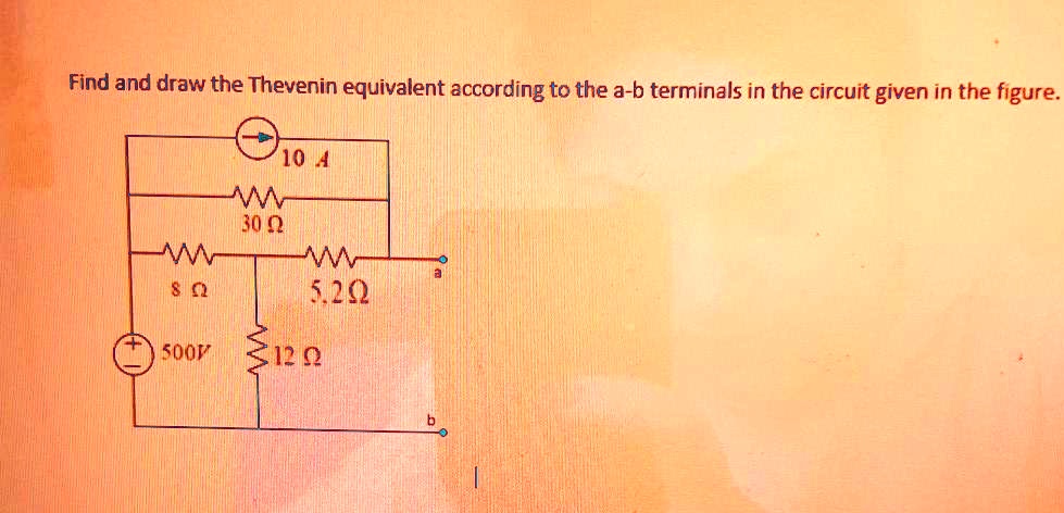 SOLVED: Find and draw the Thevenin equivalent according to the a-b terminals in the circuit ...