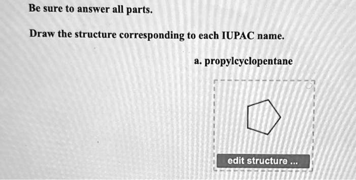 SOLVED: Be sure to answer all parts. Draw the structure corresponding ...