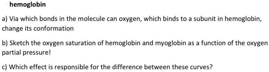 hemoglobin a) Via which bonds in the molecule can oxygen, which binds ...