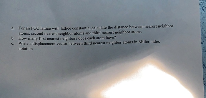 SOLVED: Calculate the distance between nearest neighbor atoms for an FCC lattice with lattice ...