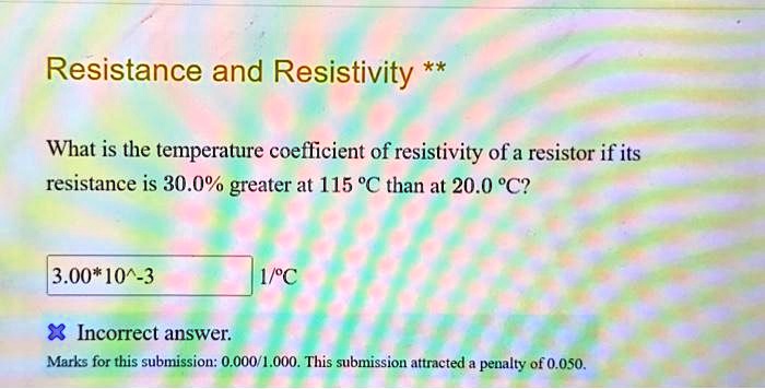 SOLVED: Texts: Help, please. Resistance and Resistivity ** What is the ...