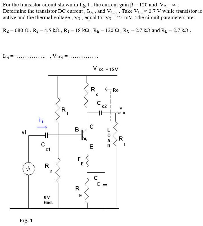 SOLVED: For the transistor circuit shown in Fig. 1, the current gain = 120 and VA = âˆž ...