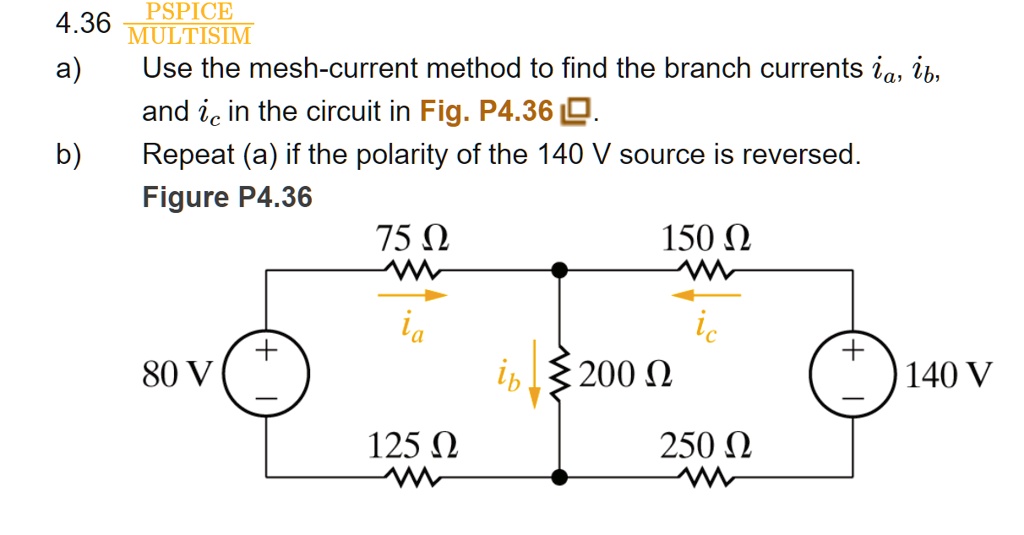 PSPICE 4.36 MULTISIM a) Use the mesh-current method to find the branch currents ia, ib, and ic ...