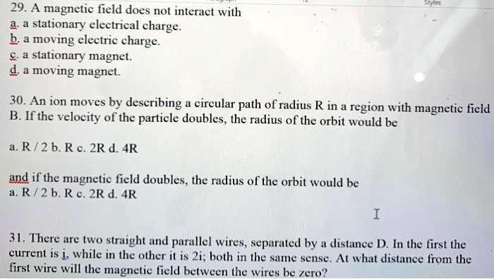 SOLVED: 29.A magnetic field does not interact with a.a stationary ...