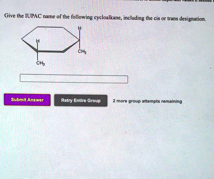 SOLVED: Give the IUPAC name of the following cycloalkane, including the cis or trans designation ...