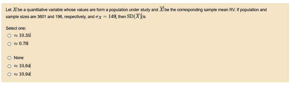 SOLVED:Let Xlbe quantitative variable whose values are form population under study and Xlbe the ...