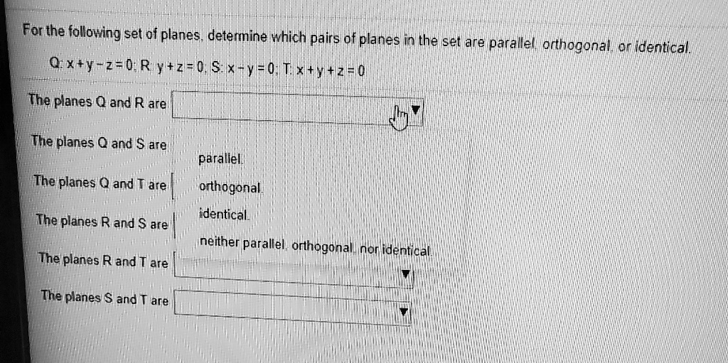 For the following set of planes, determine which pairs of...