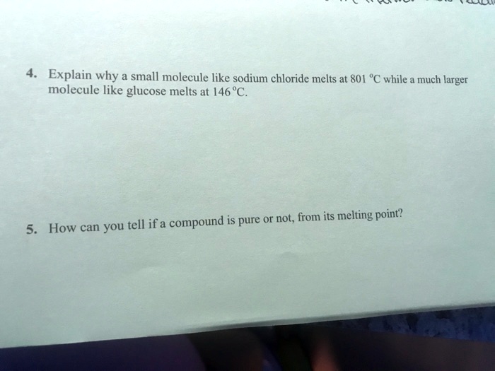 SOLVED: Explain why a small molecule like sodium chloride melts at 801 "C while much larger ...