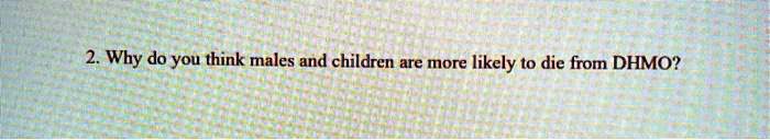 Why do you think males and children are more likely to die from DHMO?