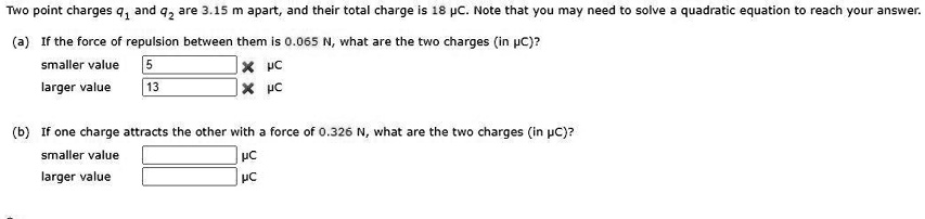 SOLVED: a)If the force of repulsion between them is 0.065 N,what are ...