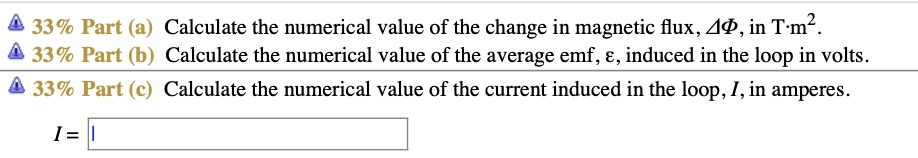 SOLVED:33 % Part 33 % Part 33% Part Calculate the numerical value of the change in magnetic flux ...