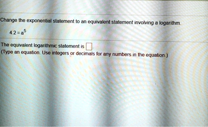 SOLVED: Change the exponential statement to an equivalent statement ...