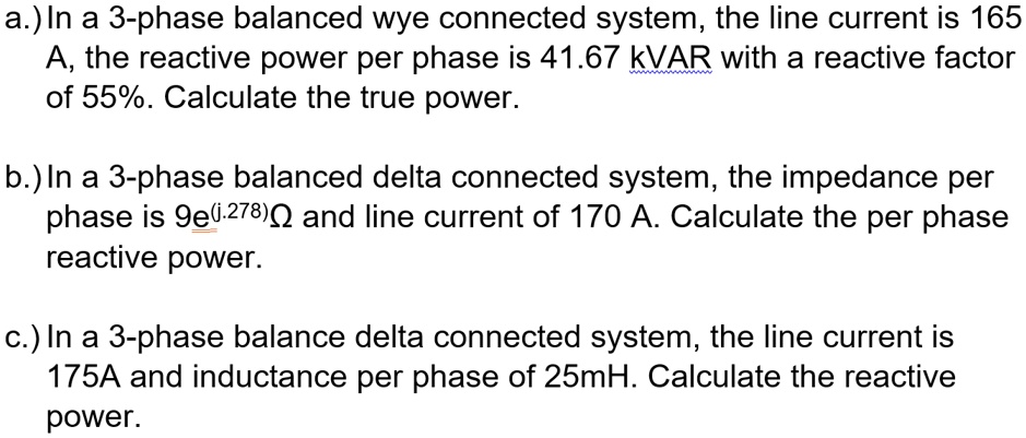 a in a 3 phase balanced wye connected system the line current is 165 a ...