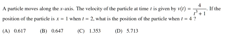 SOLVED: particle moves along the .-axis. The velocity of the particle at time is given by v(t ...