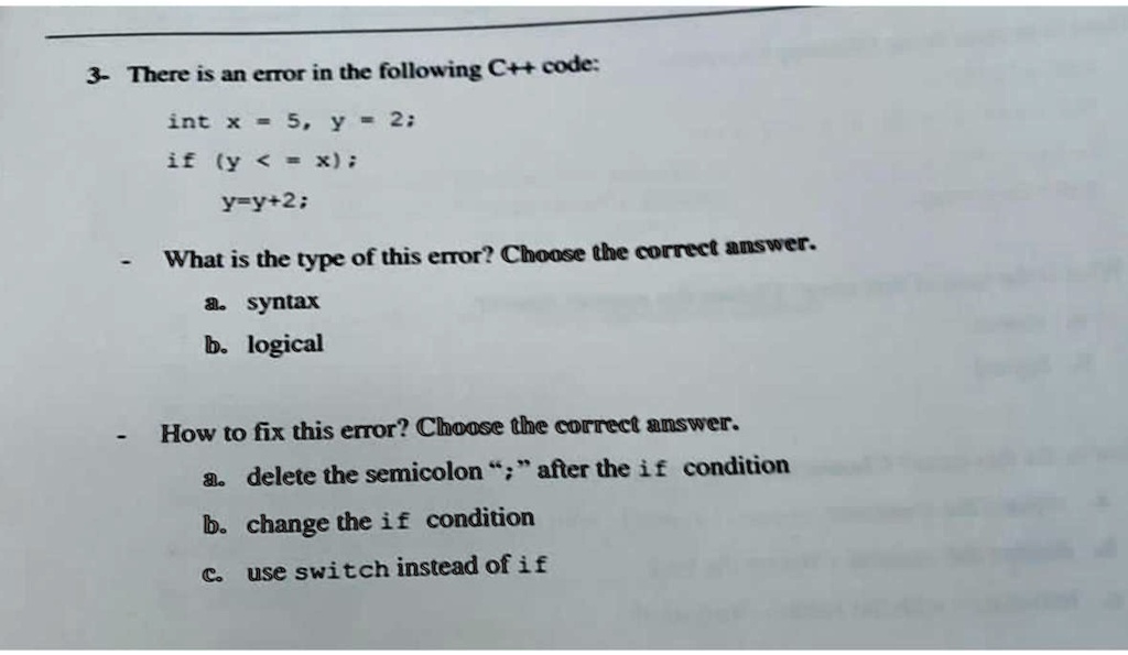 3- There is an error in the following C++ code: int x = 5, y = 2; if (y