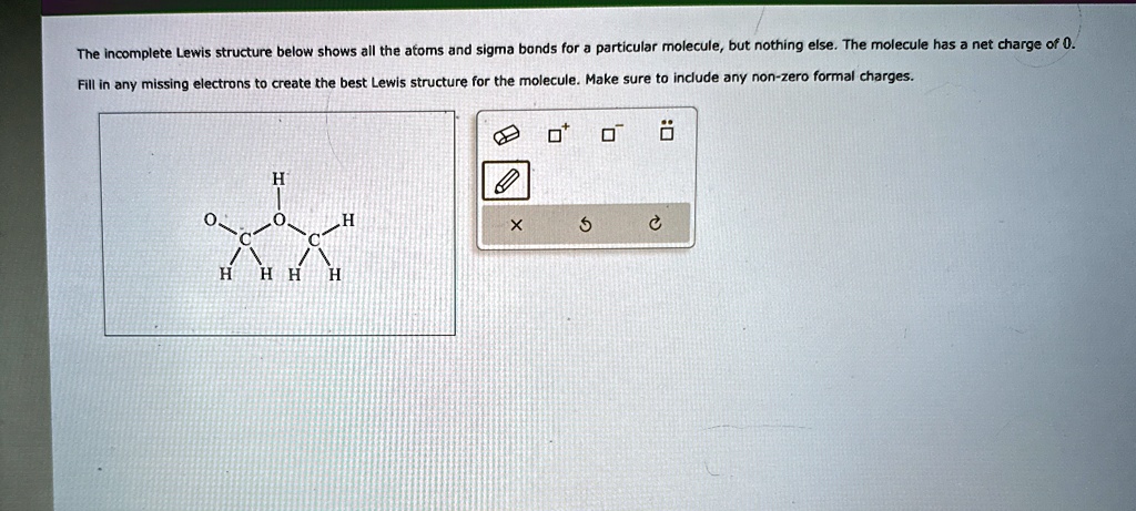 The incomplete Lewis structure below shows all the atoms and sigma ...