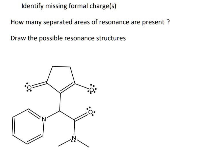 SOLVED: Identify missing formal charge(s) How many separated areas of ... SOLVED: Identify missing formal charge(s) How many separated areas of ...