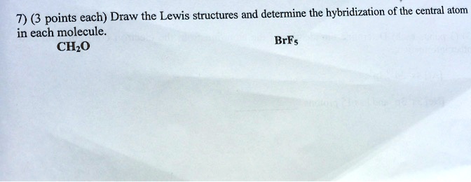 SOLVED: Draw the Lewis structures and determine the hybridization of ...