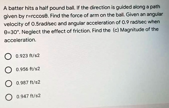 A batter hits a half pound ball. If the direction is guided along a ...