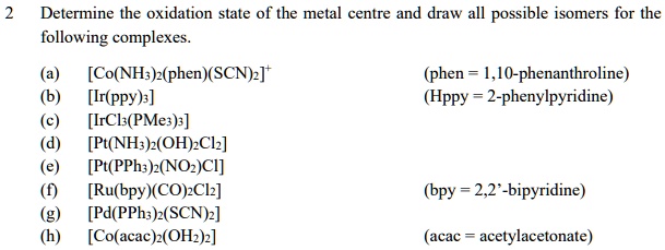 SOLVED: Determine the oxidation state of the metal center and draw all ...