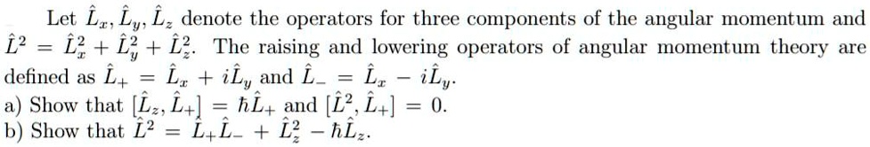 Let L̂x, L̂y, L̂z denote the operators for three components of the angular momentum and L̂^2 ...