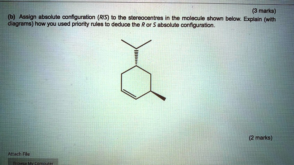 SOLVED: 3 marks) () Assign absolute configuration (RIS) to the stereocentres in the molecule ...