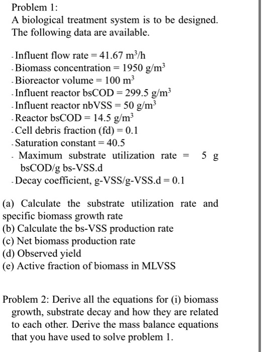 SOLVED: Problem 1: A biological treatment system is to be designed. The ...