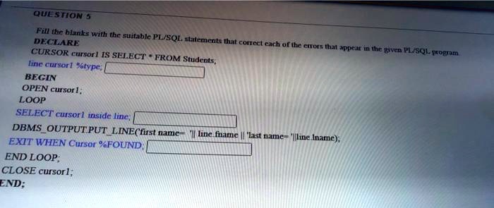 Solved Question 5 Declare Fill The Blanks With The Suitable Plsql Statements That Correct