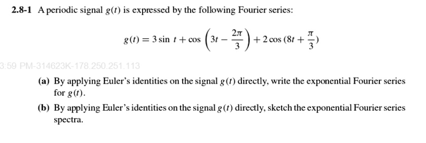 SOLVED: 2.8-1 A periodic signal g(t) is expressed by the following Fourier series: g(t) = 3 sin ...