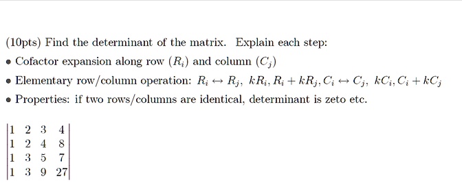 SOLVED: (1Opts) Find the determinant of the matrix. Explain each step: Cofactor expansion along ...