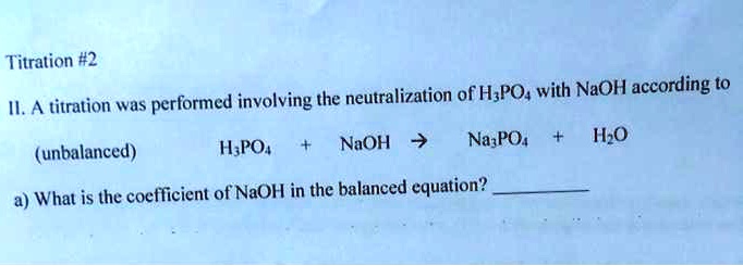 SOLVED: A titration was performed involving the neutralization of H3PO4 with NaOH according to ...