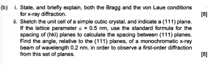 SOLVED: (b) i. State, and briefly explain, both the Bragg and the von ...
