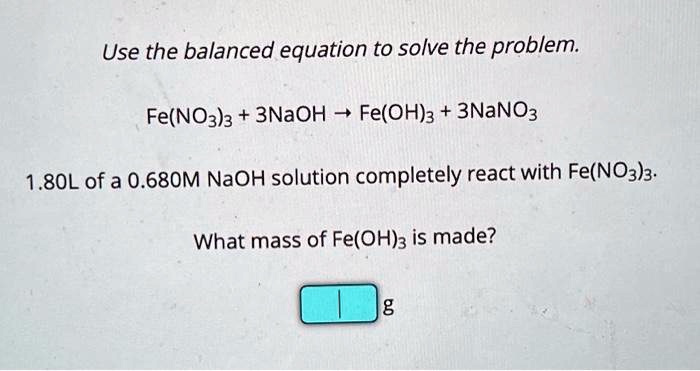 SOLVED: Use the balanced equation to solve the problem. Fe(NO3)3 ...