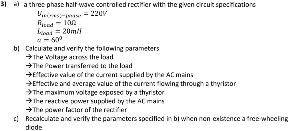 SOLVED: 3) a) A three-phase half-wave controlled rectifier with the given circuit specifications ...