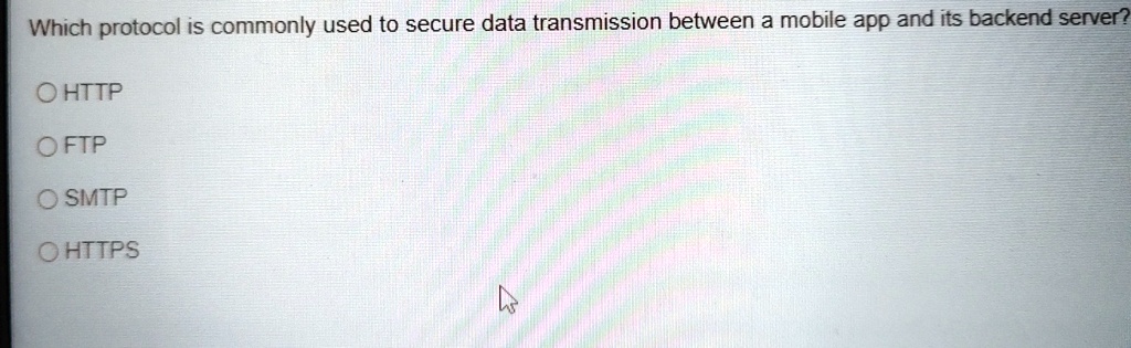 Which protocol is commonly used to secure data transmission between a mobile app and its backend ...