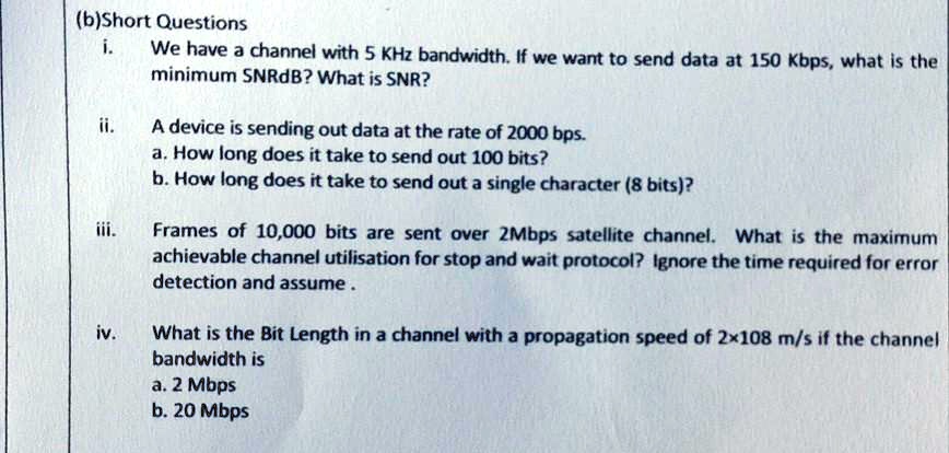 (b) Short Questions: We have a channel with a 5 KHz bandwidth. If we ...